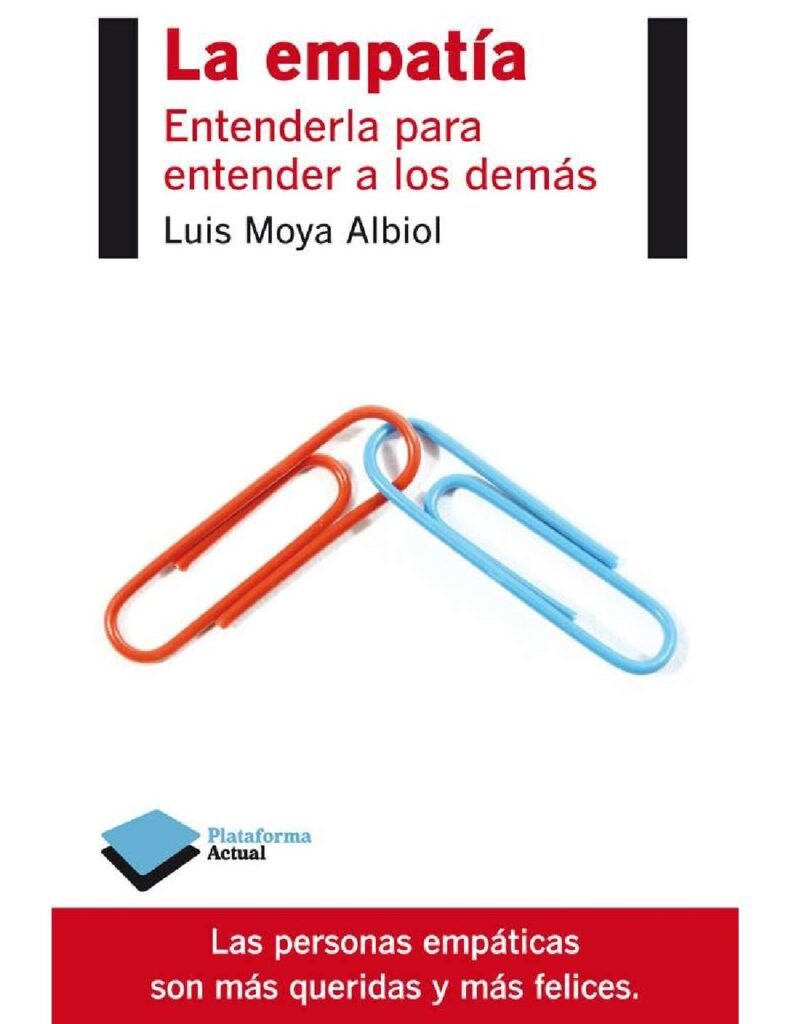La empatía: Entenderla para entender a los demás de Luis Moya Albiol ...